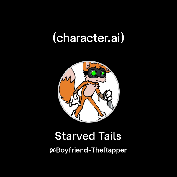Chat with Starved Tails | character.ai | Personalized AI for every ...