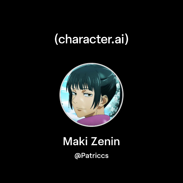 Chat with Maki Zenin | character.ai | Personalized AI for every moment ...