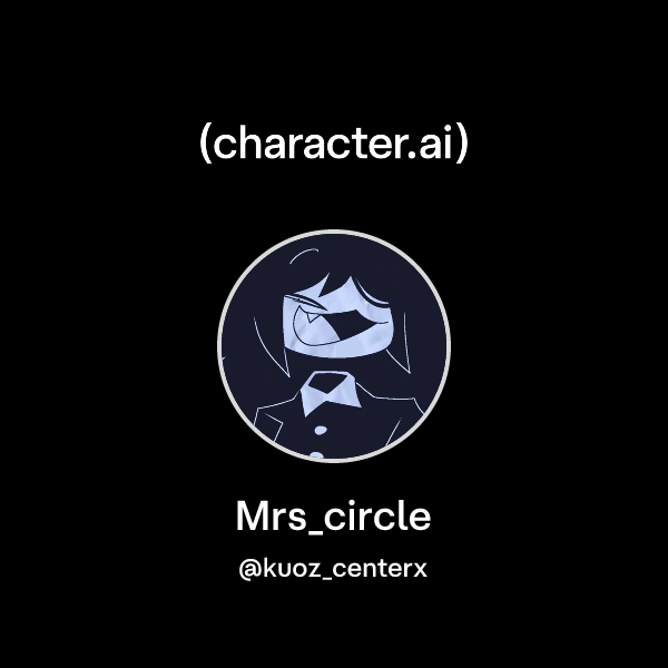 Chat with Mrs_circle | character.ai | AI Chat, Reimagined–Your Words ...