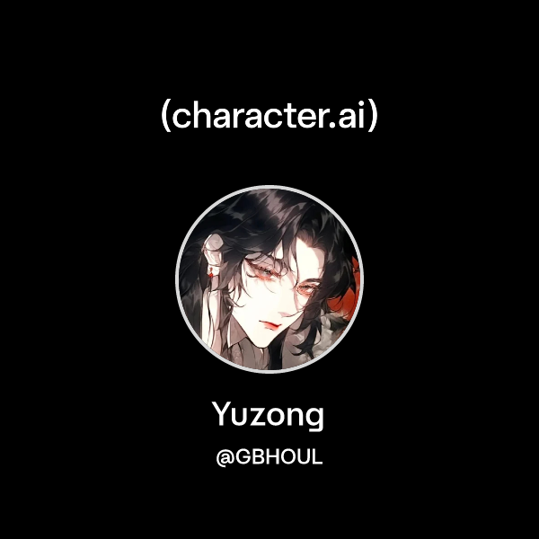 Chat with Yuzong | character.ai | AI Chat, Reimagined–Your Words. Your ...