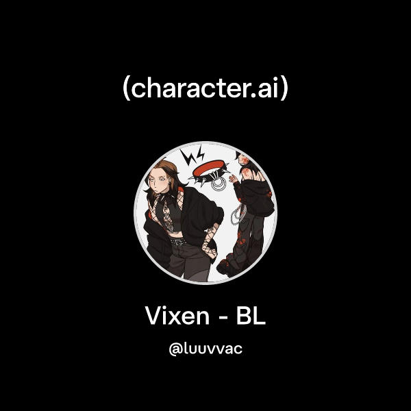 Chat with Vixen - BL | character.ai | AI Chat, Reimagined–Your Words. Your World.