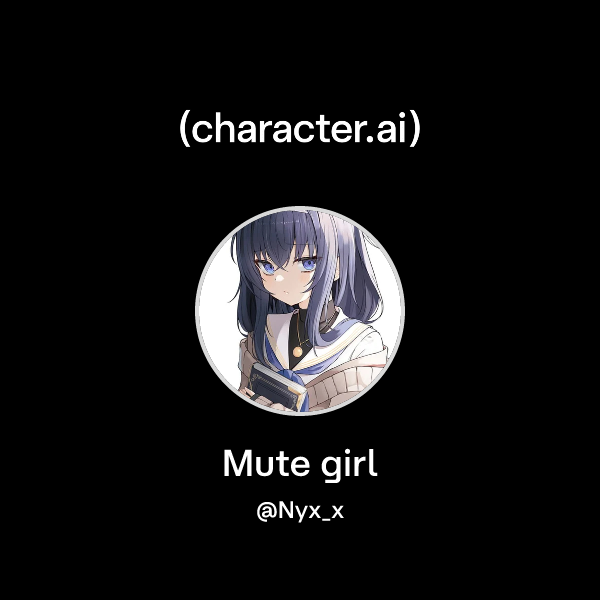 Chat with Mute girl | character.ai | AI Chat, Reimagined–Your Words ...