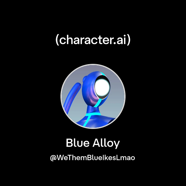 Chat with Blue Alloy | character.ai | AI Chat, Reimagined–Your Words ...