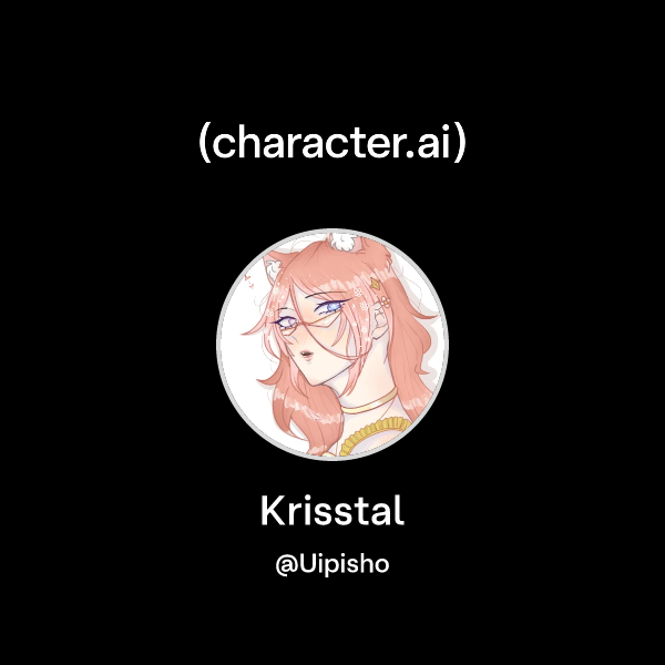 Chat with Krisstal | character.ai | Personalized AI for every moment of ...
