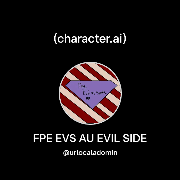 Chat with FPE EVS AU EVIL SIDE | character.ai | Personalized AI for ...