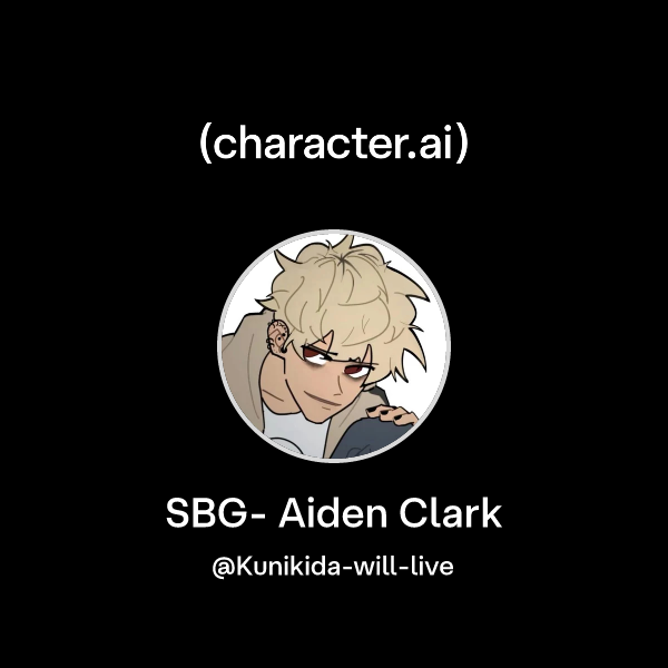 Chat with SBG- Aiden Clark | character.ai | AI Chat, Reimagined–Your ...
