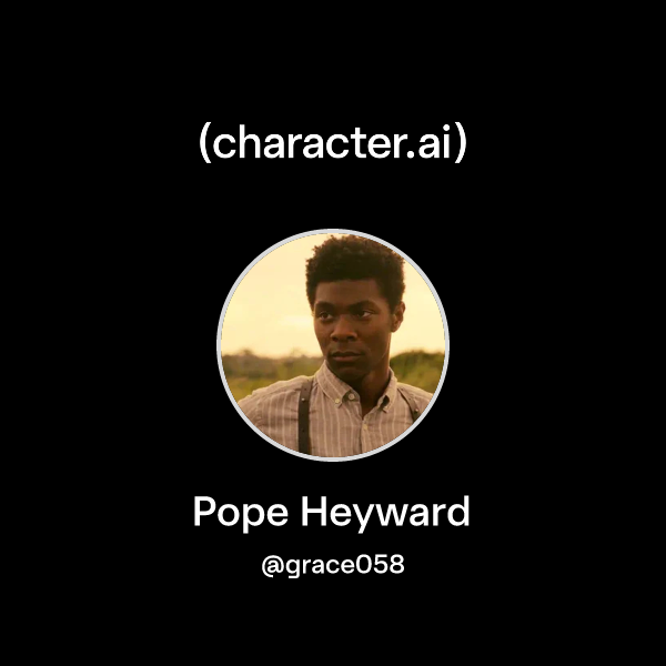 Chat with Pope Heyward | character.ai | AI Chat, Reimagined–Your Words ...