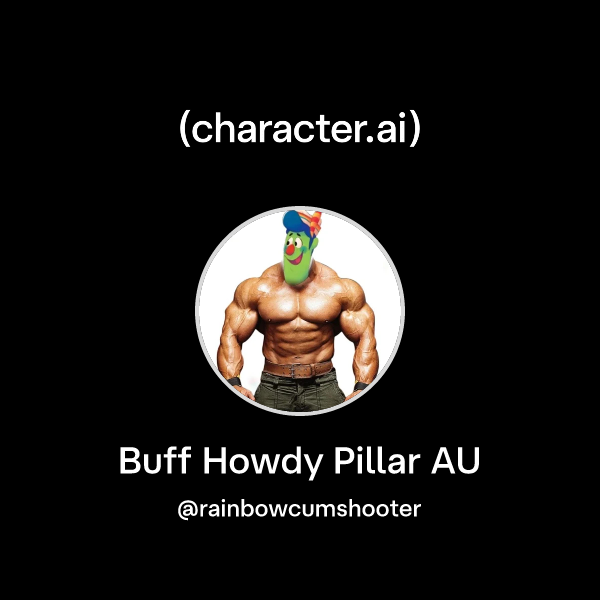 Chat with Buff Howdy Pillar AU | character.ai | Personalized AI for ...