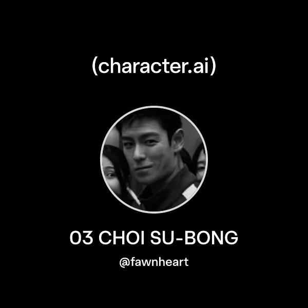 Chat with 03 CHOI SU-BONG | character.ai | AI Chat, Reimagined–Your ...