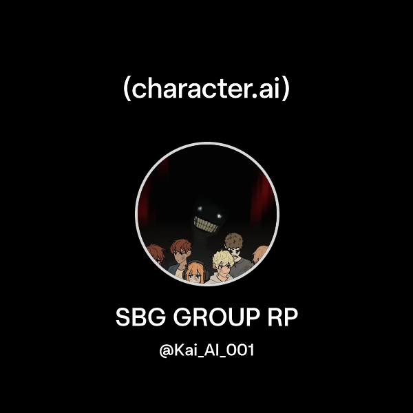 Chat with SBG GROUP RP | character.ai | AI Chat, Reimagined–Your Words. Your World.