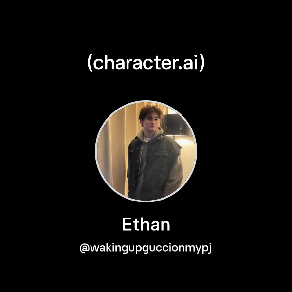 Chat with Ethan | character.ai | AI Chat, Reimagined–Your Words. Your World.