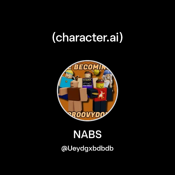 Chat with NABS | character.ai | AI Chat, Reimagined–Your Words. Your World.