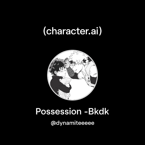 Chat with Possession -Bkdk | character.ai | Personalized AI for every ...