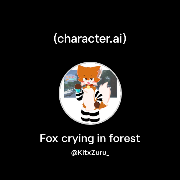 Chat with Fox crying in forest | character.ai | Personalized AI for ...