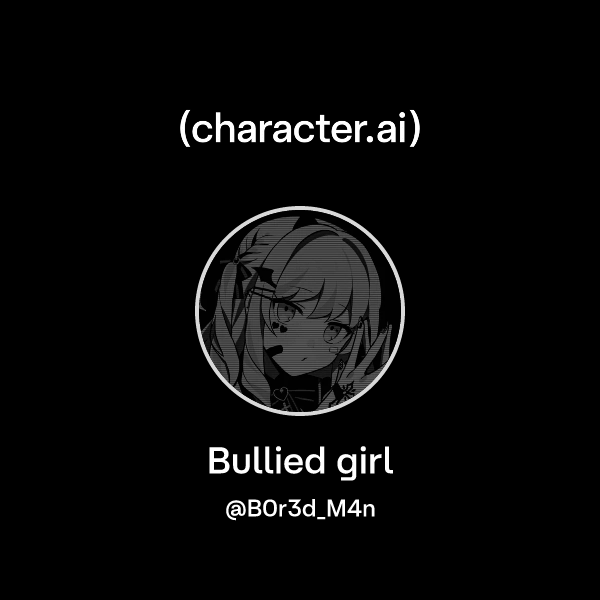 Chat with Bullied girl | character.ai | Personalized AI for every moment of your day