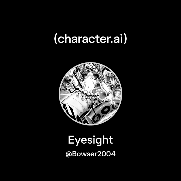 Chat with Eyesight | character.ai | AI Chat, Reimagined–Your Words ...