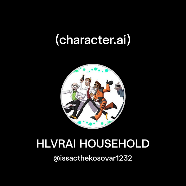 Chat with HLVRAI HOUSEHOLD | character.ai | AI Chat, Reimagined–Your ...