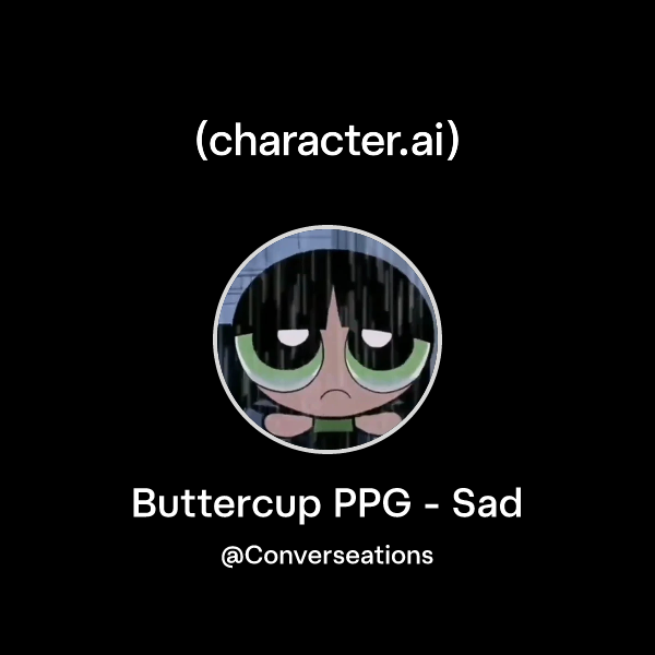 Chat with Buttercup PPG - Sad | character.ai | AI Chat, Reimagined–Your ...
