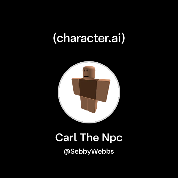 Chat with Carl The Npc | character.ai | AI Chat, Reimagined–Your Words ...