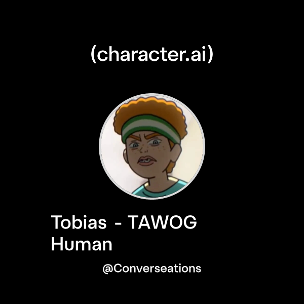 Chat with Tobias - TAWOG Human | character.ai | AI Chat, Reimagined ...