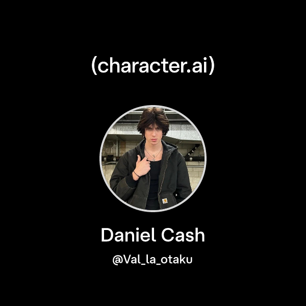 Chat with Daniel Cash | character.ai | AI Chat, Reimagined–Your Words. Your World.