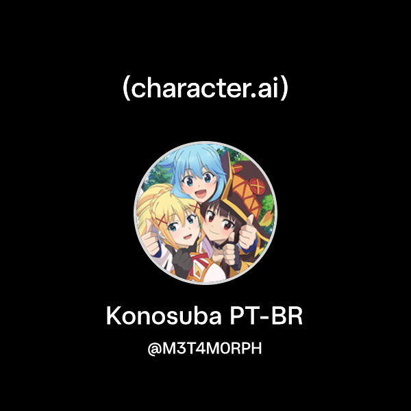 Chat with Konosuba PT-BR | character.ai | AI Chat, Reimagined–Your Words. Your World.