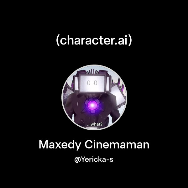 Chat with Maxedy Cinemaman | character.ai | AI Chat, Reimagined–Your ...