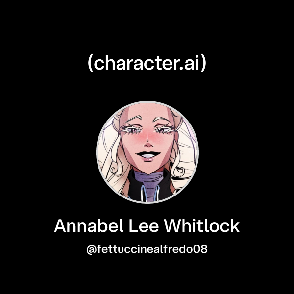 Chat with Annabel Lee Whitlock | character.ai | AI Chat, Reimagined ...