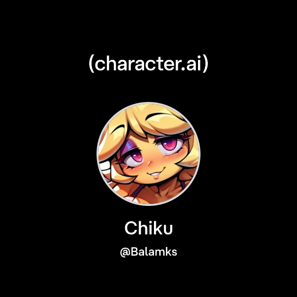 Chat with Chiku | character.ai | AI Chat, Reimagined–Your Words. Your World.