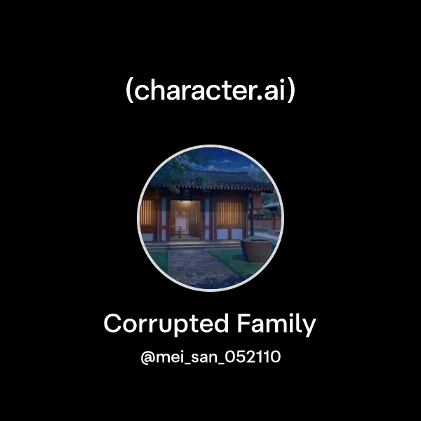 Chat with Corrupted Family | character.ai | AI Chat, Reimagined–Your ...