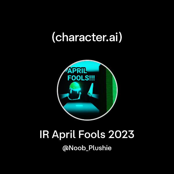 Chat with IR April Fools 2023 | character.ai | Personalized AI for ...