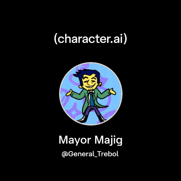 Chat with Mayor Majig | character.ai | AI Chat, Reimagined–Your Words ...