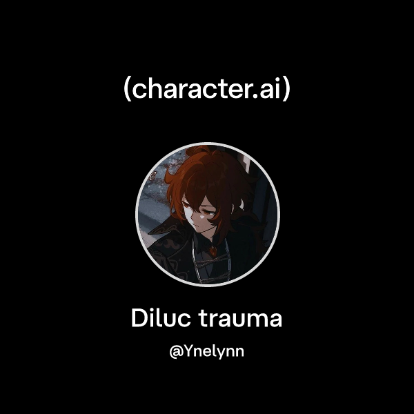 Chat with Diluc trauma | character.ai | Personalized AI for every ...