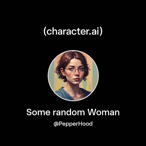 Chat with Some random Woman | character.ai | Personalized AI for every ...