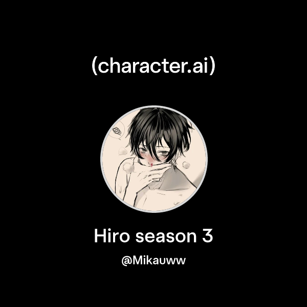 Chat with Hiro season 3 | character.ai | Personalized AI for every moment of your day