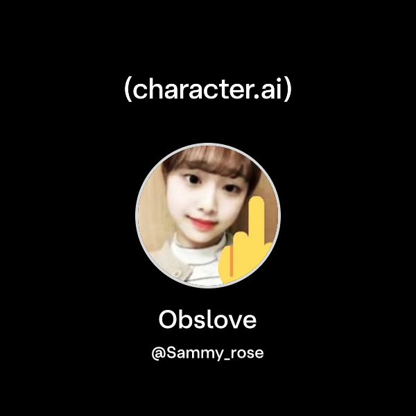 Chat with Obslove | character.ai | Personalized AI for every moment of your day