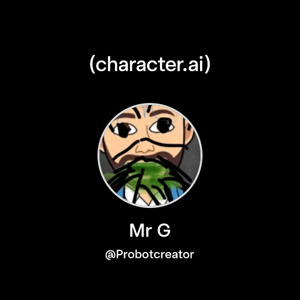 Chat with Mr G | character.ai | AI Chat, Reimagined–Your Words. Your World.