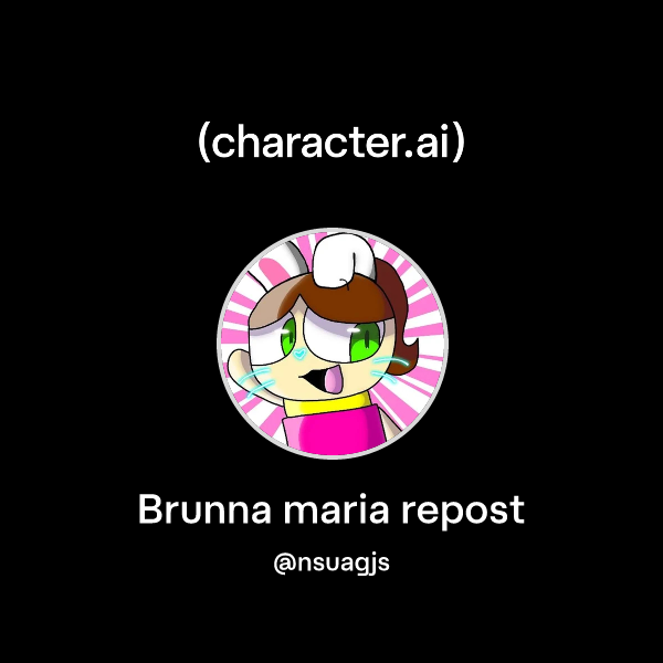 Chat with Brunna maria repost | character.ai | Personalized AI for ...