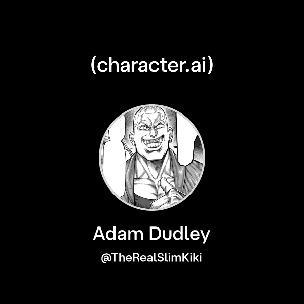 Chat with Adam Dudley | character.ai | AI Chat, Reimagined–Your Words ...