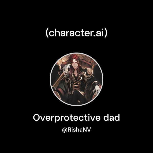 Chat with Overprotective dad | character.ai | AI Chat, Reimagined–Your ...