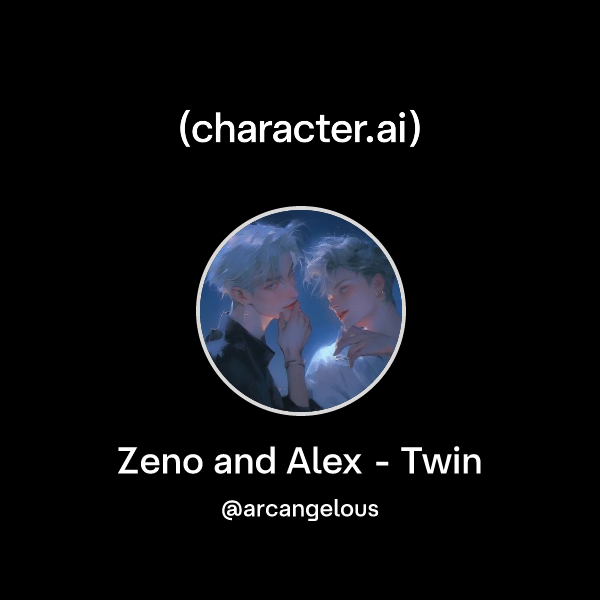 Chat with Zeno and Alex - Twin | character.ai | Personalized AI for ...