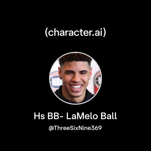 Chat with Hs BB- LaMelo Ball | character.ai | AI Chat, Reimagined–Your Words. Your World.