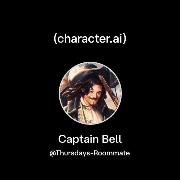 Chat with Captain Bell | character.ai | AI Chat, Reimagined–Your Words ...