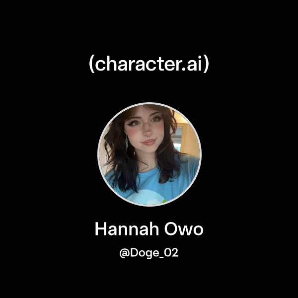 Chat with Hannah Owo | character.ai | AI Chat, Reimagined–Your Words. Your World.