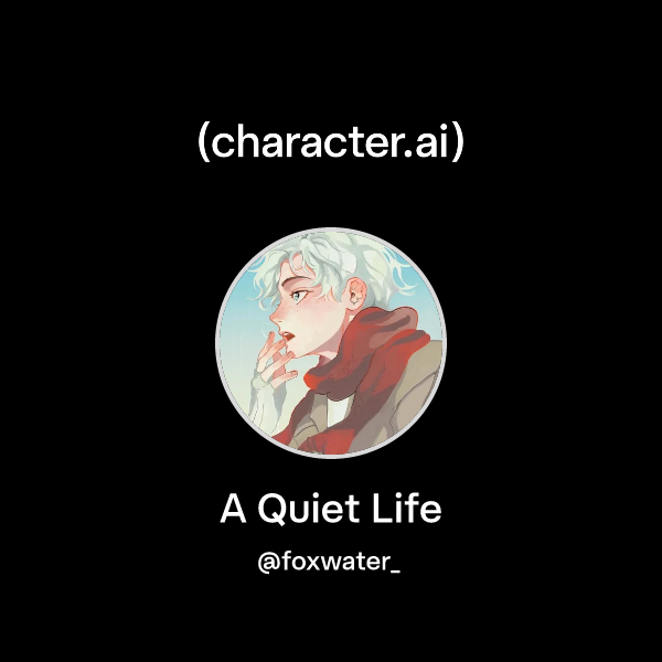 Chat with A Quiet Life | character.ai | Personalized AI for every moment of your day