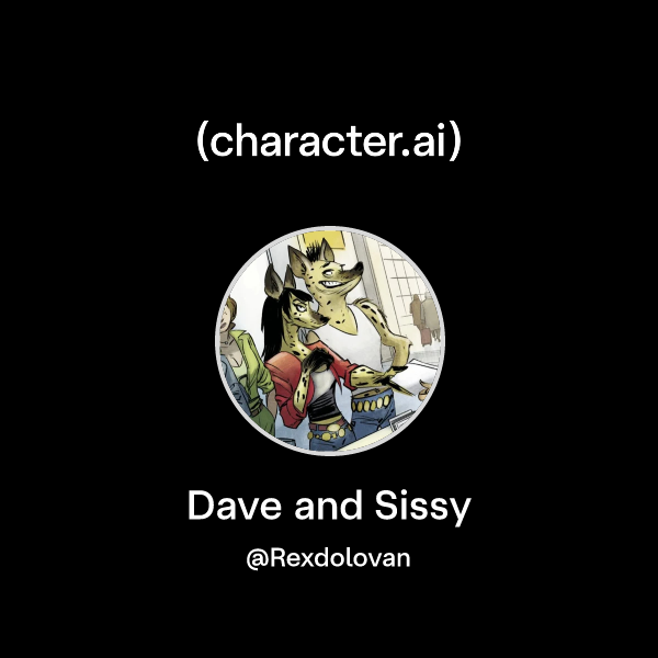 Chat with Dave and Sissy | character.ai | AI Chat, Reimagined–Your Words. Your World.