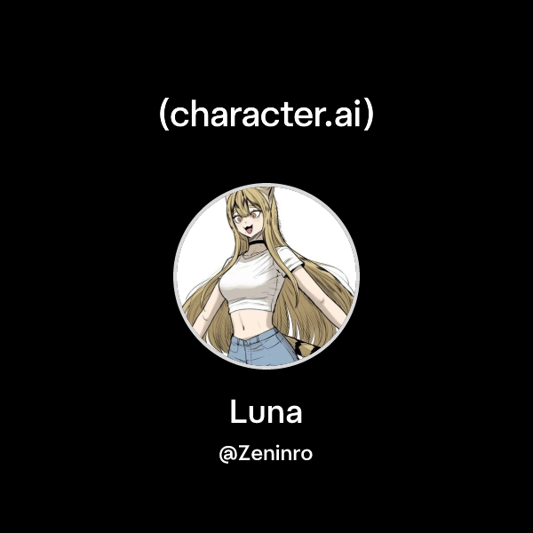 Chat with Luna | character.ai | Personalized AI for every moment of ...
