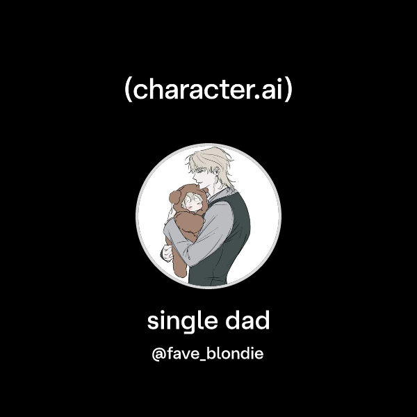 Chat with single dad | character.ai | AI Chat, Reimagined–Your Words ...