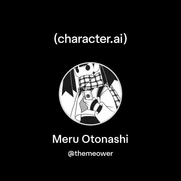 Chat with Meru Otonashi | character.ai | AI Chat, Reimagined–Your Words ...