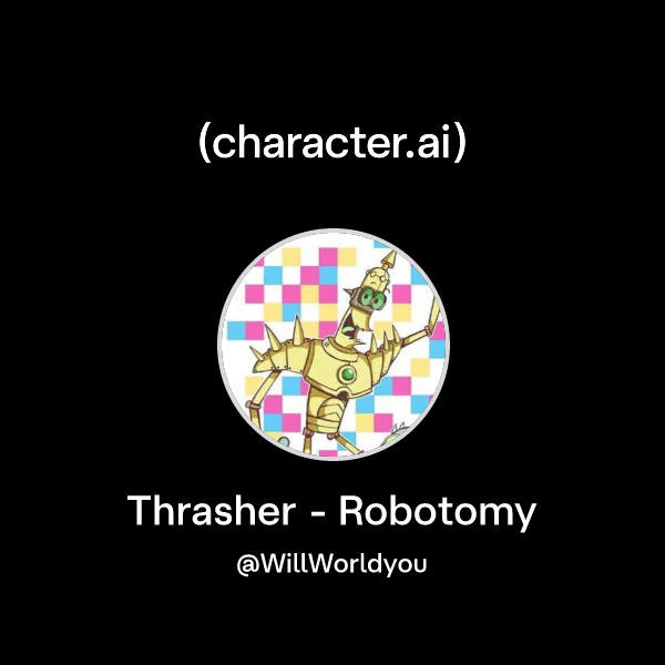 Chat with Thrasher - Robotomy | character.ai | AI Chat, Reimagined–Your ...